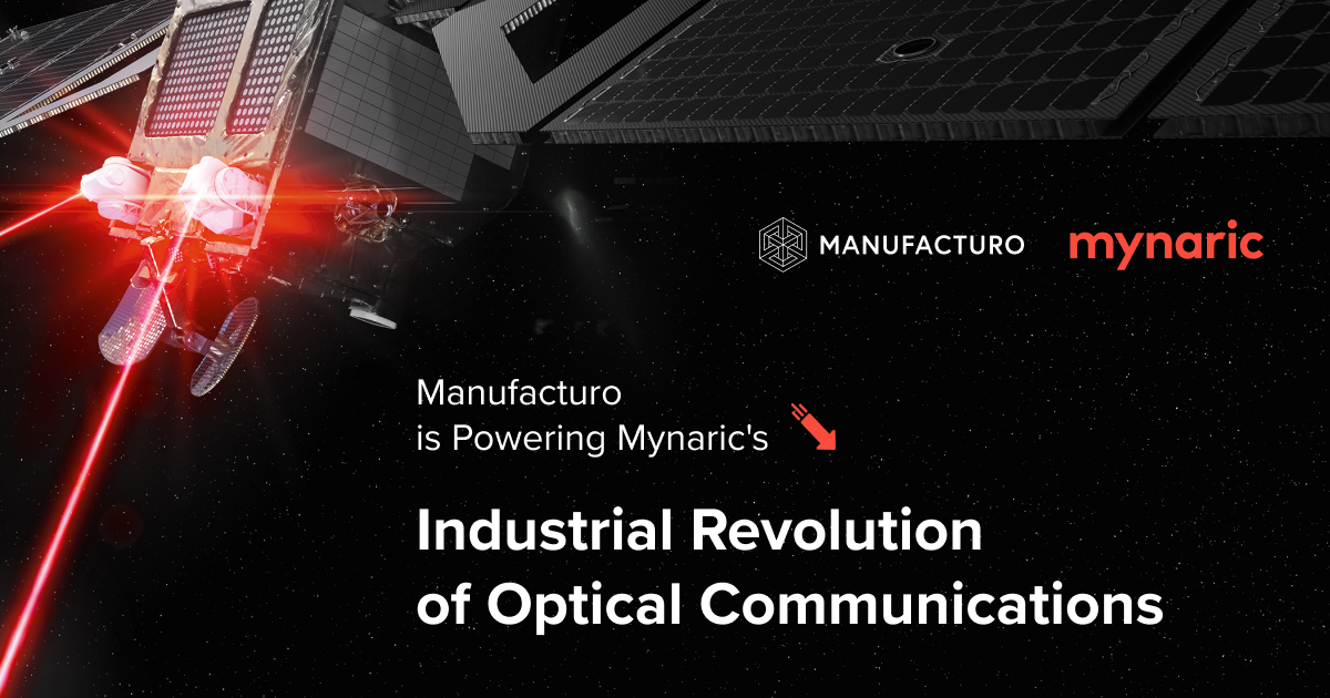 Manufacturo empowers Mynaric to revolutionize optical communications