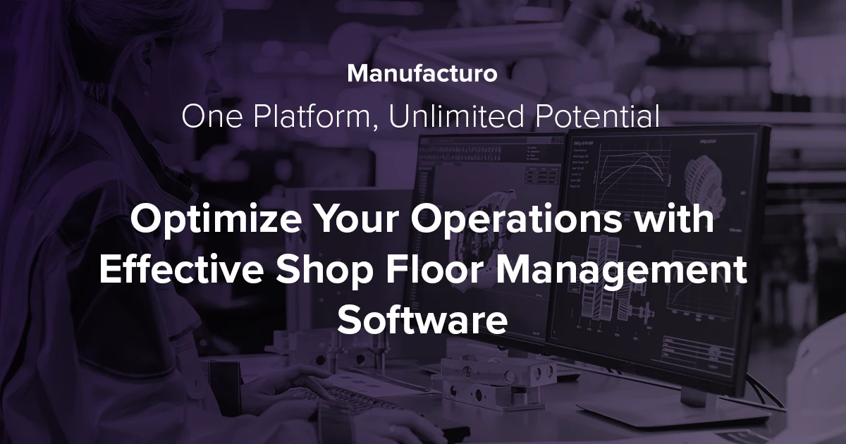 Optimize Your Operations with Effective Shop Floor Management Software